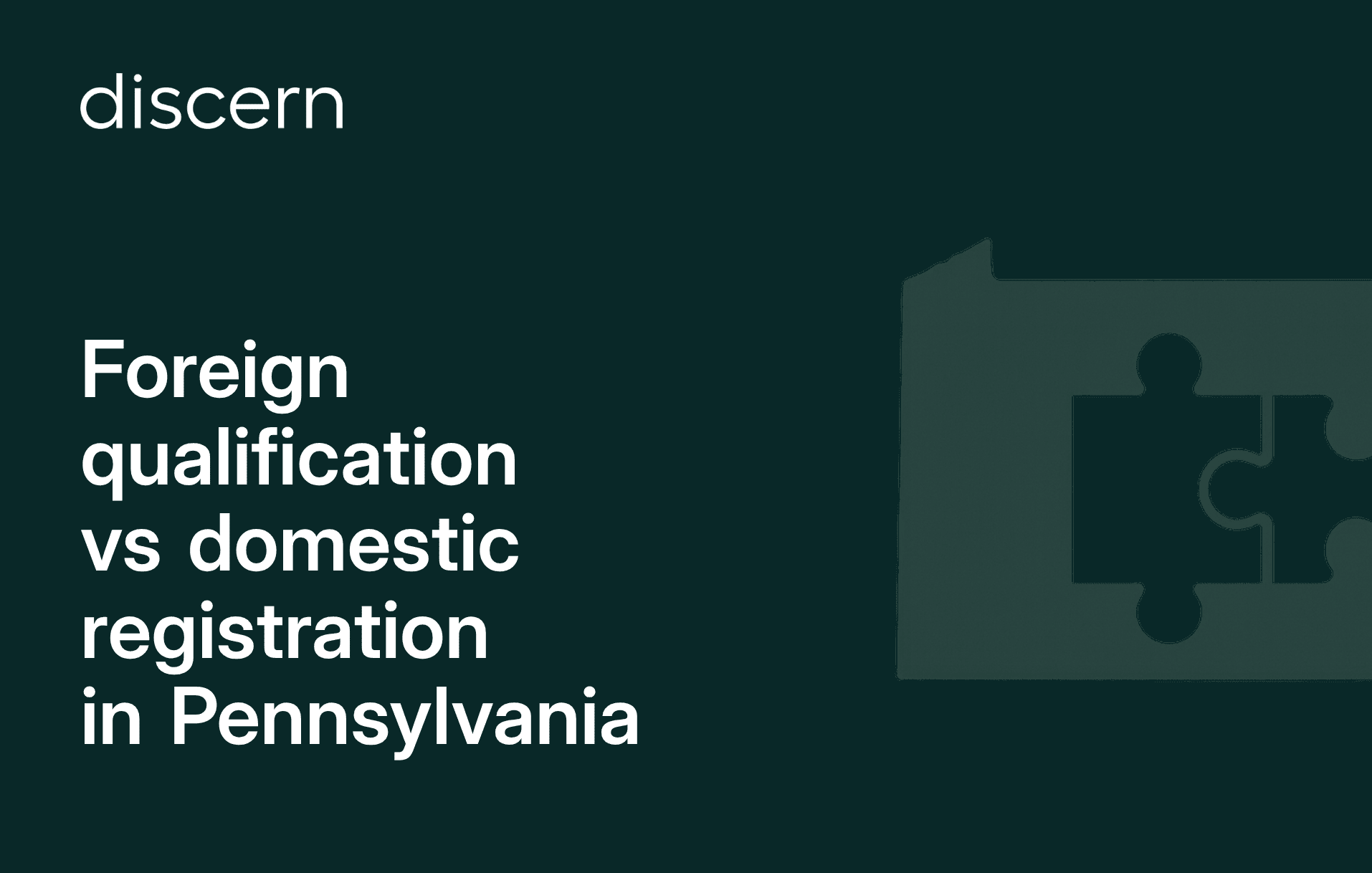 Pennsylvania Foreign Qualification vs Domestic Registration 2025